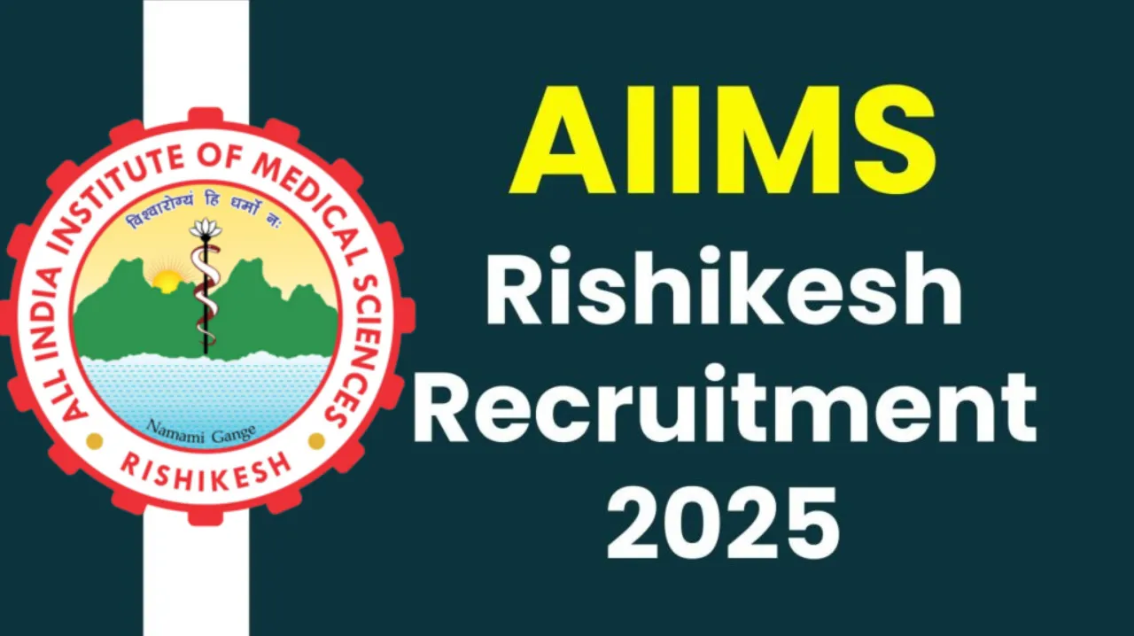 aiims recruitment 2025 : एम्स ऋषिकेश में निकली अनेक पदों पर भर्ती ...
